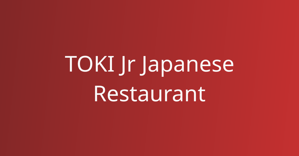 Order Authentic Japanese Online | TOKI Jr Japanese Restaurant - Pickup ...